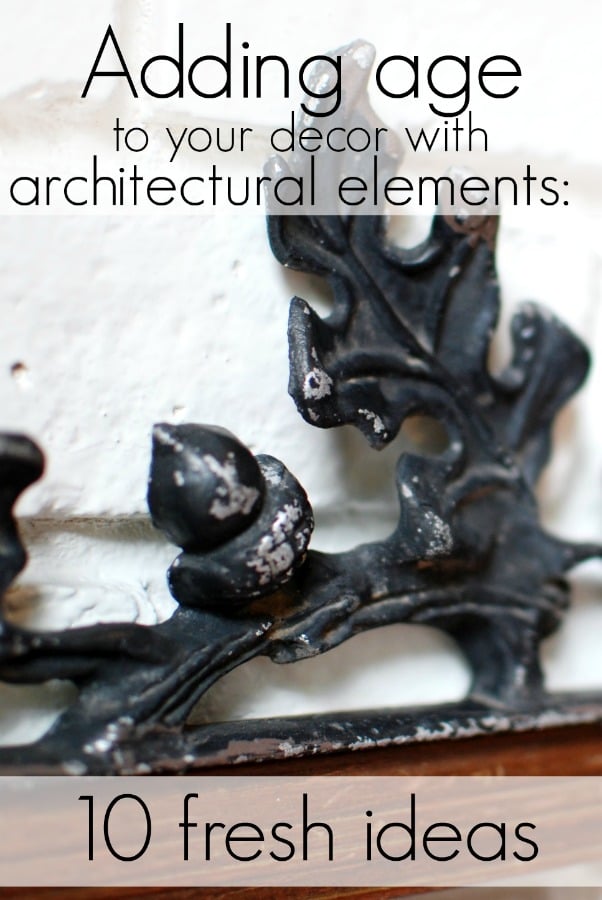 adding-age-with-architectural-decor-10-ideas - Kim Pepper Blog