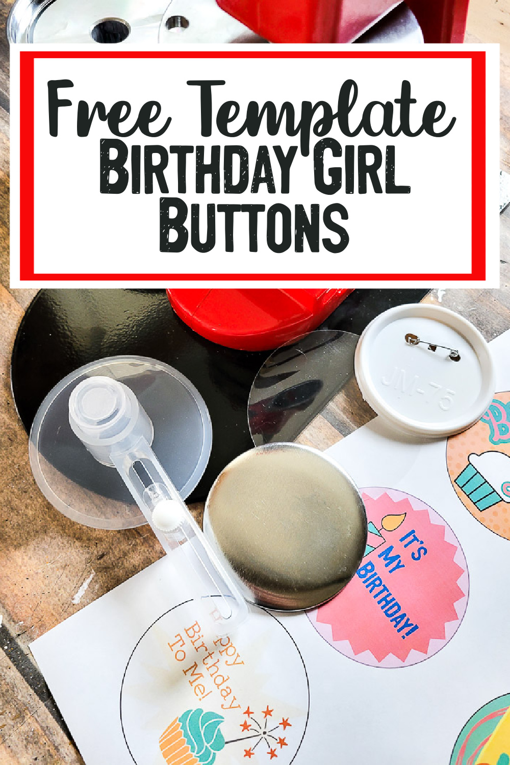 DIY Birthday Girl Buttons - Kim Pepper Blog